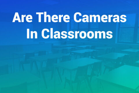 Are There Cameras in Classrooms? Exploring Surveillance in Schools ...